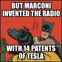 Meme Batman slaps Robin - But Marconi invented the radio With 14 ...