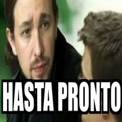 Meme Personalizado - HASTA PRoNTO - 26085152
