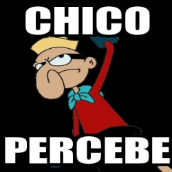 Meme Personalizado - Chico Percebe - 26836511