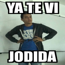Meme Personalizado - Ya te vi Jodida - 26882565