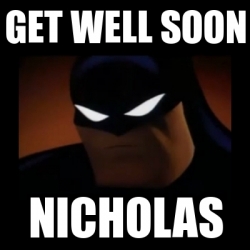 Meme Disapproving Batman - get well soon NICHOLAS - 26919528