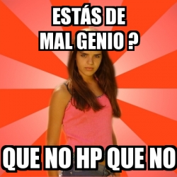 Meme Jealous Girl - EstÃ¡s de mal genio ? QUE NO HP QUE NO - 27233529