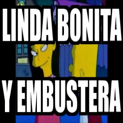 Meme Personalizado - Linda bonita Y embustera - 27320286