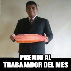 Meme Personalizado - Premio al trabajador del mes - 27352975