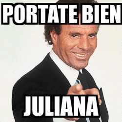 Meme Julio Iglesias - Portate Bien Juliana - 27047471