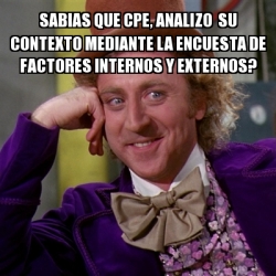 Meme Willy Wonka - Sabias que cpe, analizo su contexto mediante la ...