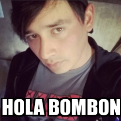Meme Personalizado - hola bombon - 27710834