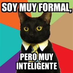 Meme Business Cat - soy muy formal, pero muy inteligente - 27932598
