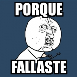 Meme Y U No - porque fallaste - 27953755