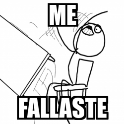 Meme Desk Flip Rage Guy - me fallaste - 27970452