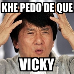 Meme Jackie Chan - khe pedo de que vicky - 27975907