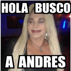 Meme Personalizado - hola busco a andres - 27978366