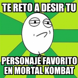 Meme Challenge Accepted - te reto a desir tu personaje favorito en ...