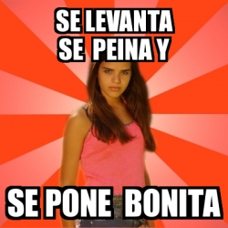 Meme Jealous Girl - se levanta se peina y se pone bonita - 28010766
