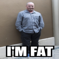Meme Personalizado - i'm fat - 28109252