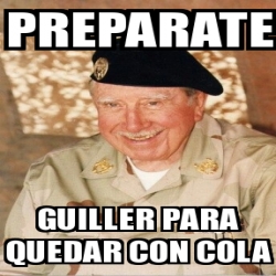 Meme Personalizado - preparate guiller para quedar con cola - 28169694