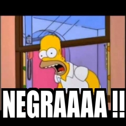 Meme Personalizado - negraaaa !! - 28023876