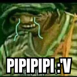 Meme Personalizado - pipipipi :'v - 28220101