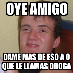 Memegenerator Stoner Stanley - Crear meme Stoner Stanley - Hacer meme ...