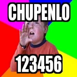 Meme Personalizado - Chupenlo 123456 - 28244625