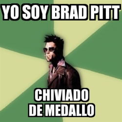 Meme Tyler Durden - Yo soy brad pitt Chiviado de medallo - 28246296