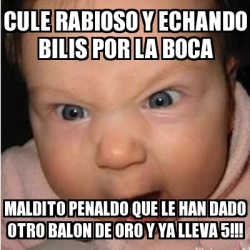 Meme Bebe furioso - CULE RABIOSO Y ECHANDO BILIS POR LA BOCA mALDITO ...