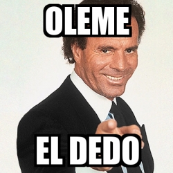 Meme Julio Iglesias - OLEME EL DEDO - 28282346