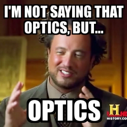 Meme Ancient Aliens - I'm not saying that optics, but... optics - 28288722