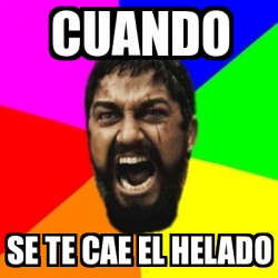 Meme Sparta - cuando se te cae el helado - 28289282