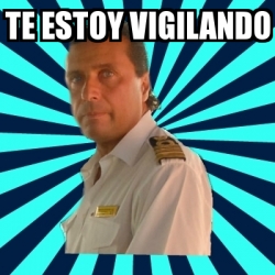 Meme Francesco Schettino - te estoy vigilando - 28325120