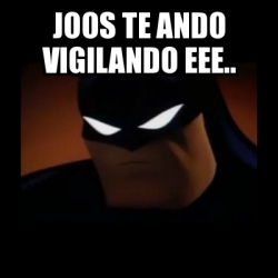 Meme Disapproving Batman - Joos te ando vigilando eee.. - 28325325
