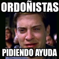 Meme crying peter parker - OrdoÃ±istas pidiendo ayuda - 28363936