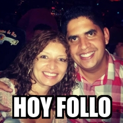 Meme Personalizado - hoy follo - 28376678