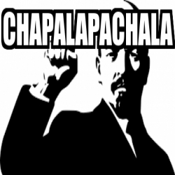 Meme Personalizado - CHAPALAPACHALA - 28044006