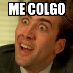 Meme No me digas - ME COLGO - 28424378