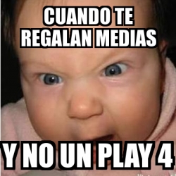 Meme Bebe furioso - cuando te regalan medias y no un play 4 - 28437943