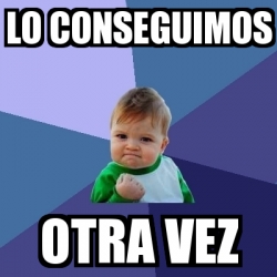 Meme Bebe Exitoso - lo conseguimos otra vez - 28446529
