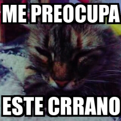 Meme Personalizado - me preocupa este crrano - 28485872