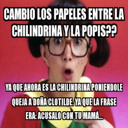 Meme Personalizado - cambio los papeles entre la chilindrina y la popis ...