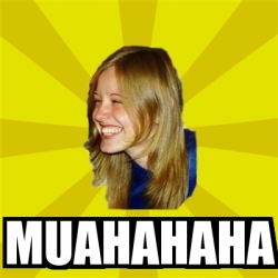 Meme Trologirl - MUAHAHAHA - 28496949