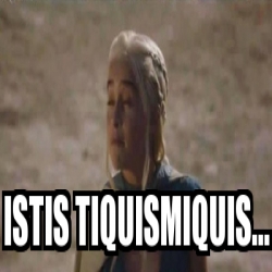 Meme Personalizado - istis tiquismiquis... - 28498975