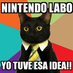 Meme Business Cat - Nintendo Labo Yo tuve esa idea!! - 28514010
