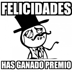 Meme Feel Like A Sir - felicidades has ganado premio - 28564136