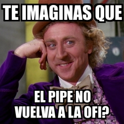 Memegenerator Willy Wonka - Crear meme Willy Wonka - Hacer meme de ...