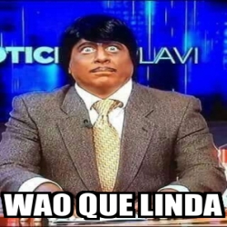 Meme Personalizado - Wao que linda - 28060988