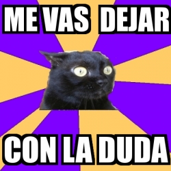 Meme Anxiety Cat - Me vas dejar Con la duda - 28064062