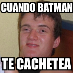 Meme Stoner Stanley - Cuando batman Te cachetea - 28627748