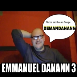 Meme Personalizado - EMMANUEL DANANN 3 - 28628810