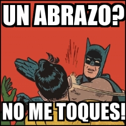 Meme Batman slaps Robin - Un abrazo? No me toques! - 28632650