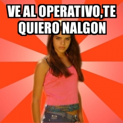 Meme Jealous Girl - ve al operativo,te quiero nalgon - 28763151
